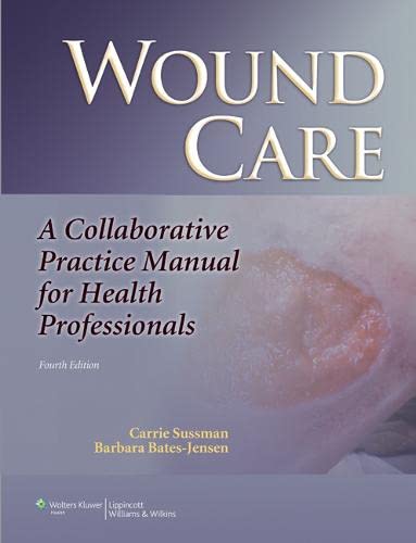 Wound Care: A Collaborative Practice Manual for Health Professionals ...