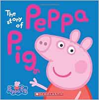 The Peppa Pig: The Story of Peppa Pig: Scholastic Inc: 9780545468053 ...