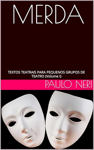 MERDA: TEXTOS TEATRAIS PARA PEQUENOS GRUPOS DE TEATRO (Volume I) - eBook, Resumo, Ler Online e ...