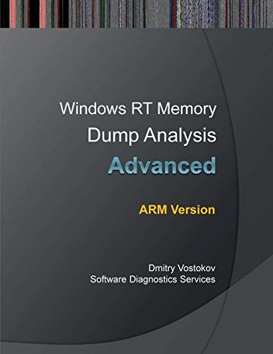 Advanced Windows Rt Memory Dump Analysis, Arm Edition: Training Course ...