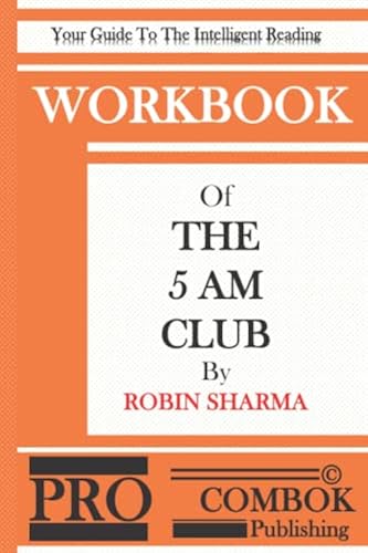 Workbook of The 5 Am Club by Robin Sharma: Your Guide To The ...