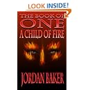 Amazon.com: A Child of Fire (Book of One series 4) eBook: Jordan Baker ...