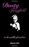 Dancing with Demons: The Authorized Biography of Dusty Springfield ...