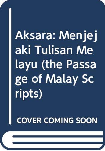 Aksara: Menjejaki Tulisan Melayu (the Passage of Malay Scripts ...