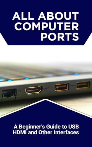 Mua All About Computer Ports: A Beginner’s Guide to USB HDMI and Other ...