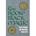 The Book of Black Magic: Waite, A. E.: 9780877282075: Amazon.com: Books