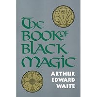 The Book of Black Magic: Waite, A. E.: 9780877282075: Amazon.com: Books