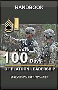 The First 100 Days of Platoon Leadership Handbook: Lessons and Best ...