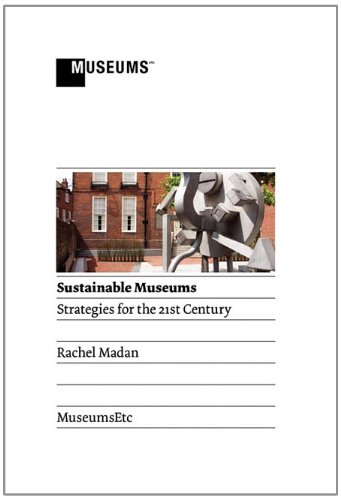 Sustainable Museums Strategies For The 21st Century Madan Rachel