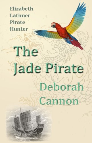 The Jade Pirate: Elizabeth Latimer, Pirate Hunter: Cannon, Deborah ...