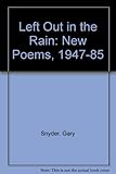 Left Out in the Rain: Poems: Gary Snyder: 9781593760908: Amazon.com: Books