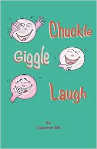 Chuckle Giggle Laugh: Gill, Jaspreet: 9781944809522: Amazon.com: Books