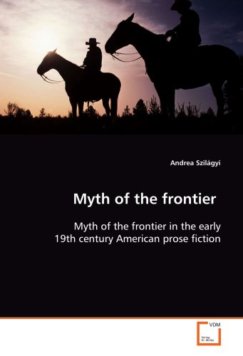 Myth of the frontier: Myth of the frontier in the early 19th century ...