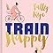 Train Happy: An intuitive exercise plan for every body: Rye, Tally ...