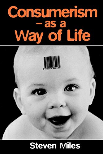 Amazon - Consumerism: As a Way of Life: Miles, Steven: 9780761952152: Books