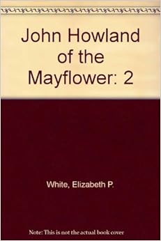 John Howland of the Mayflower Volume 2: The First Five Generations: Documented descendants ...