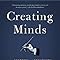 Creating Minds: An Anatomy of Creativity Seen Through the Lives of ...