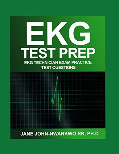 EKG Test Prep: EKG Technician Exam Practice Test Questions: John ...