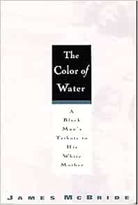 The Color of Water: A Black Man's Tribute to His White Mother ...