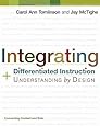 Integrating Differentiated Instruction and Understanding by Design: Connecting Content and Kids ...