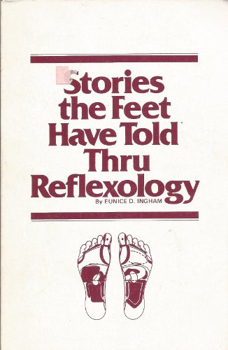 Amazon - Stories the Feet Have Told Thru Reflexology: Ingham, Eunice D ...