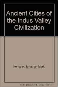 Ancient Cities of the Indus Valley Civilization: Kenoyer, Jonathan Mark ...