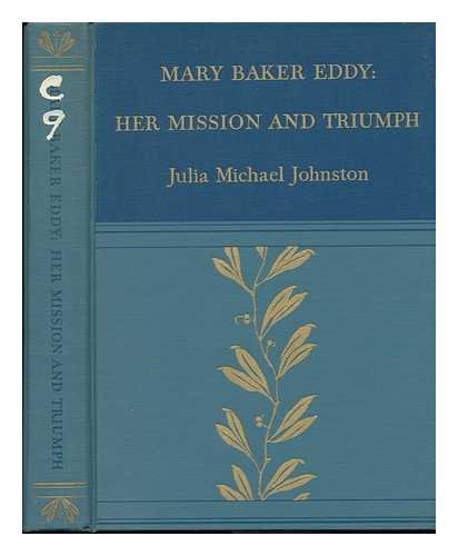 Amazon - Mary Baker Eddy: Her Mission and Triumph: Johnston, Julia M.: 9780875100104: Books