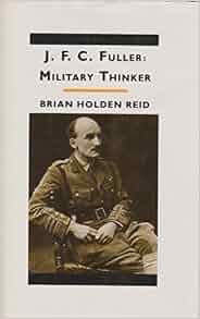 J.F.C. Fuller: Military thinker: Brian Holden Reid: 9780312008284 ...