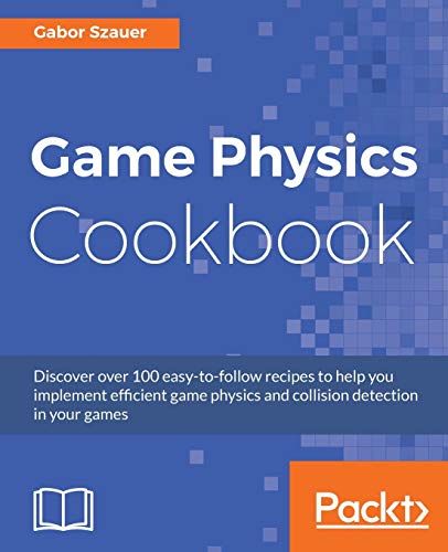 Game Physics Cookbook: 9781787123663: Computer Science Books @ Amazon.com