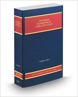 Colorado Handbook on Civil Litigation, 2013-2014 ed. (Vol. 5A, Colorado ...