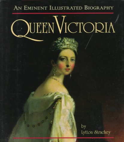 Queen Victoria: An Eminent Illustrated Biography: Strachey, Lytton ...