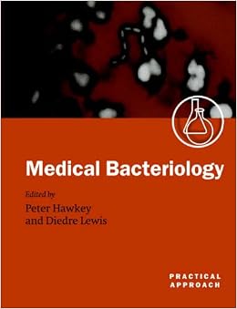 Medical Bacteriology: A Practical Approach (The Practical Approach ...