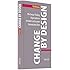 Change by Design: How Design Thinking Transforms Organizations and ...