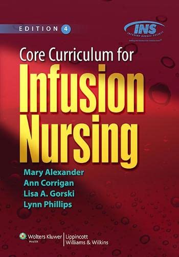 Core Curriculum for Infusion Nursing: An Official Publication of the ...