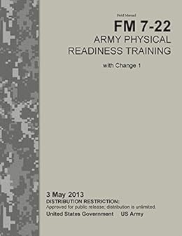 Field Manual FM 7-22 Army Physical Readiness Training with Change 1 3 ...