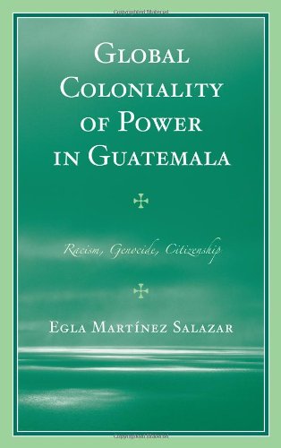 Global Coloniality of Power in Guatemala: Racism, Genocide, - Import It All