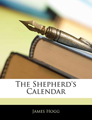 The Shepherd's Calendar: Hogg, James: 9781143834271: Amazon.com: Books