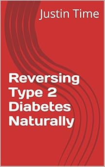 Amazon.com: Reversing Type 2 Diabetes Naturally eBook: Justin Time ...