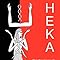 Heka: The Practices of Ancient Egyptian Ritual and Magic: Rankine ...