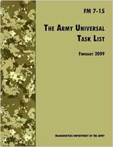 The Army Universal Task List: The Official U.S. Army Field Manual FM 7 ...