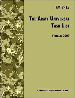 The Army Universal Task List: The Official U.S. Army Field Manual FM 7 ...