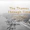 The Thames Through Time: A Liquid History: Croad, Stephen