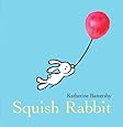 Squish Rabbit: Katherine Battersby: 9780670012671: Amazon.com: Books