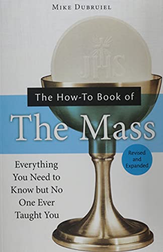The How-To Book of the Mass: Everything You Need to Know but No One ...