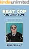 Beat Cop, Chicago Blue: Recollections of a Street Grunt Book One ...