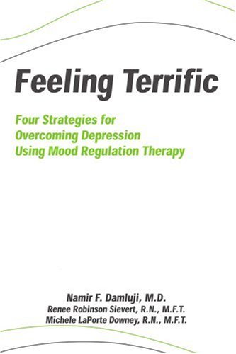 Feeling Terrific: Four Strategies for Overcoming Depression Using Mood ...