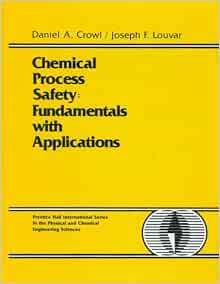 Chemical Process Safety: Fundamentals with Applications: Crowl, Daniel ...