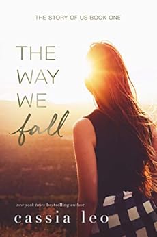 Amazon.com: The Way We Fall (The Story of Us Book 1) eBook: Cassia Leo ...