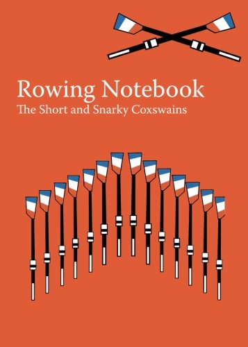 The Rowing Notebook: A Blank Notebook for Rowers and Rowing Coaches to ...