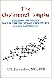 The Cholesterol Myths: Exposing the Fallacy that Saturated Fat and ...